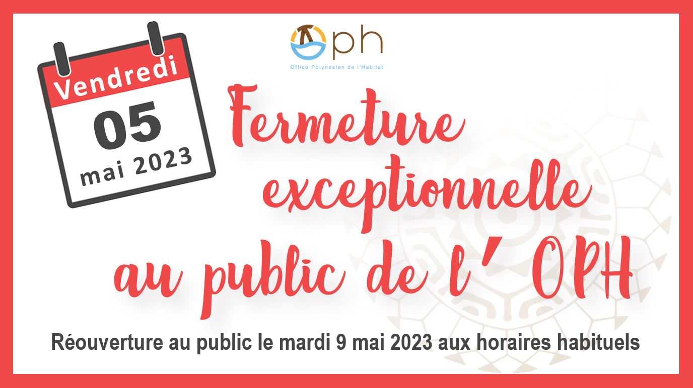 FERMETURE EXCEPTIONNELLE DE L'OPH | OPH
